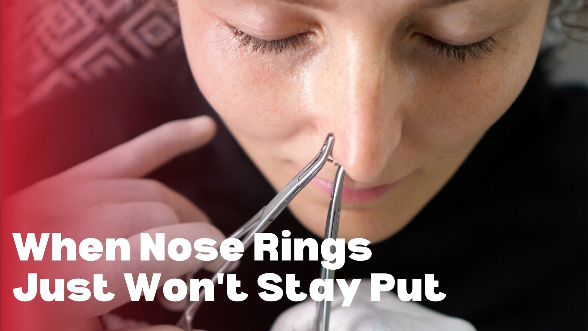 What to Do When Nose Rings Just Won't Stay Put — Monster Piercing