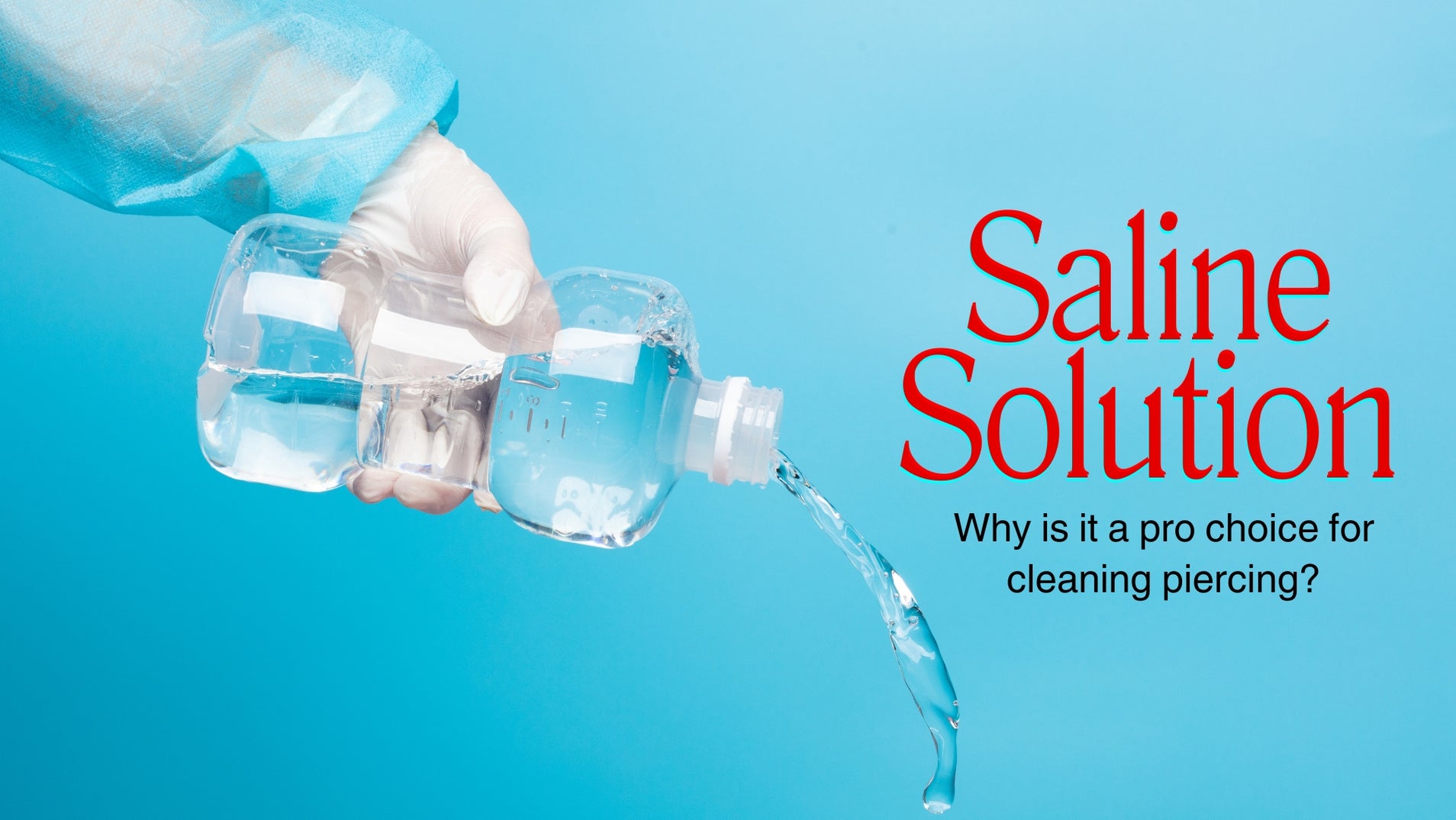 All About Saline Solutions for Piercings — Monster Piercing