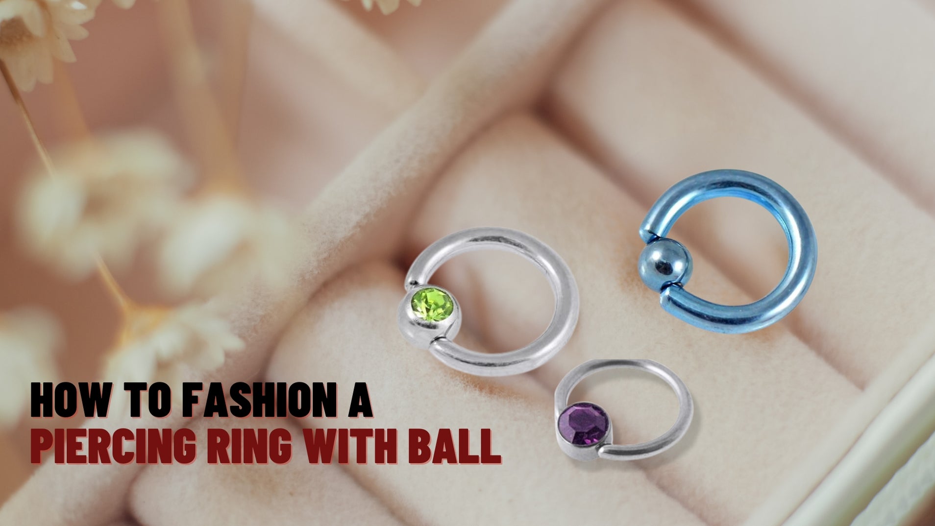 How to Fashion a Piercing Ring with Balls